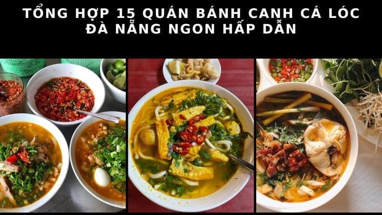 Tổng hợp 11 quán Bánh canh cá lóc Đà Nẵng ngon hấp dẫn nhất